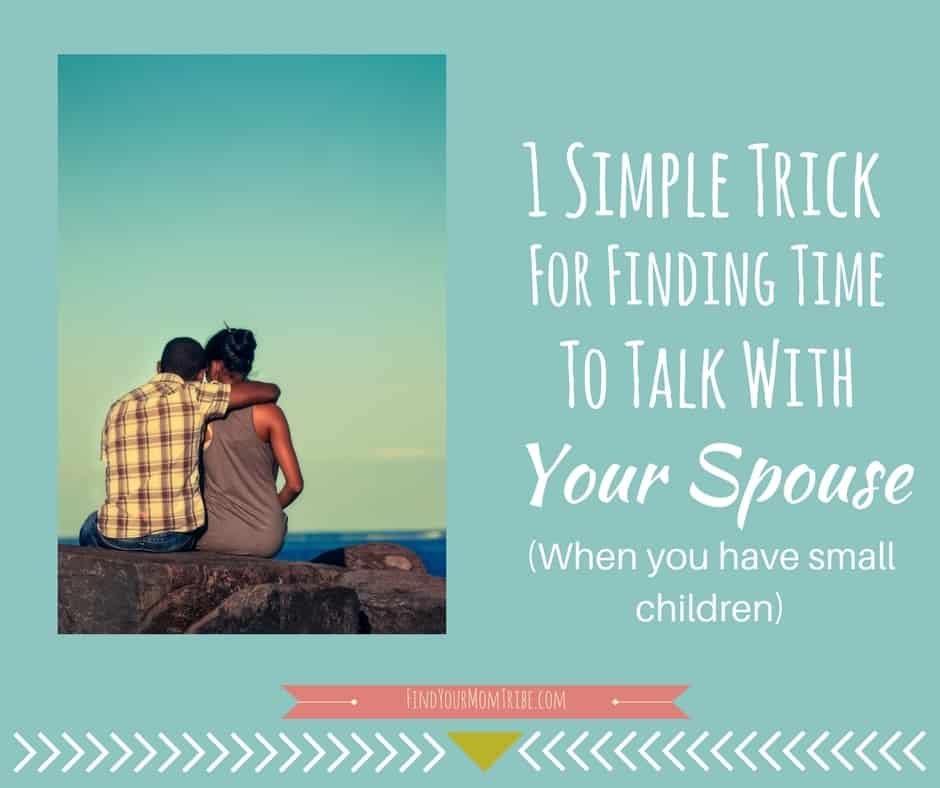 1 Simple Trick For Finding Time To Talk With Your Spouse When You Have