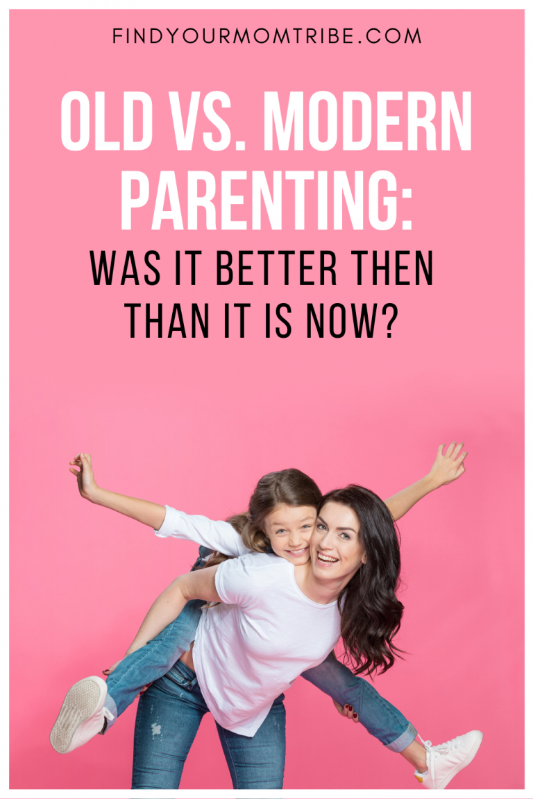 Old Versus Modern Parenting: Was It Better Then Than It Is Now?